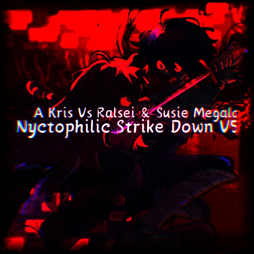 Stream Nyctophilic Strike Down V5 (A Kris Vs Susie & Ralsei Megalo) by ...