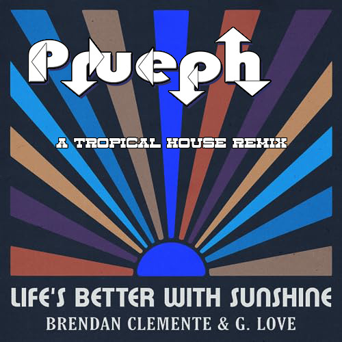 Stream "Life's Better With Sunshine" Brendan Clemente, G Love & Johnny Cosmic (Tropical House ...