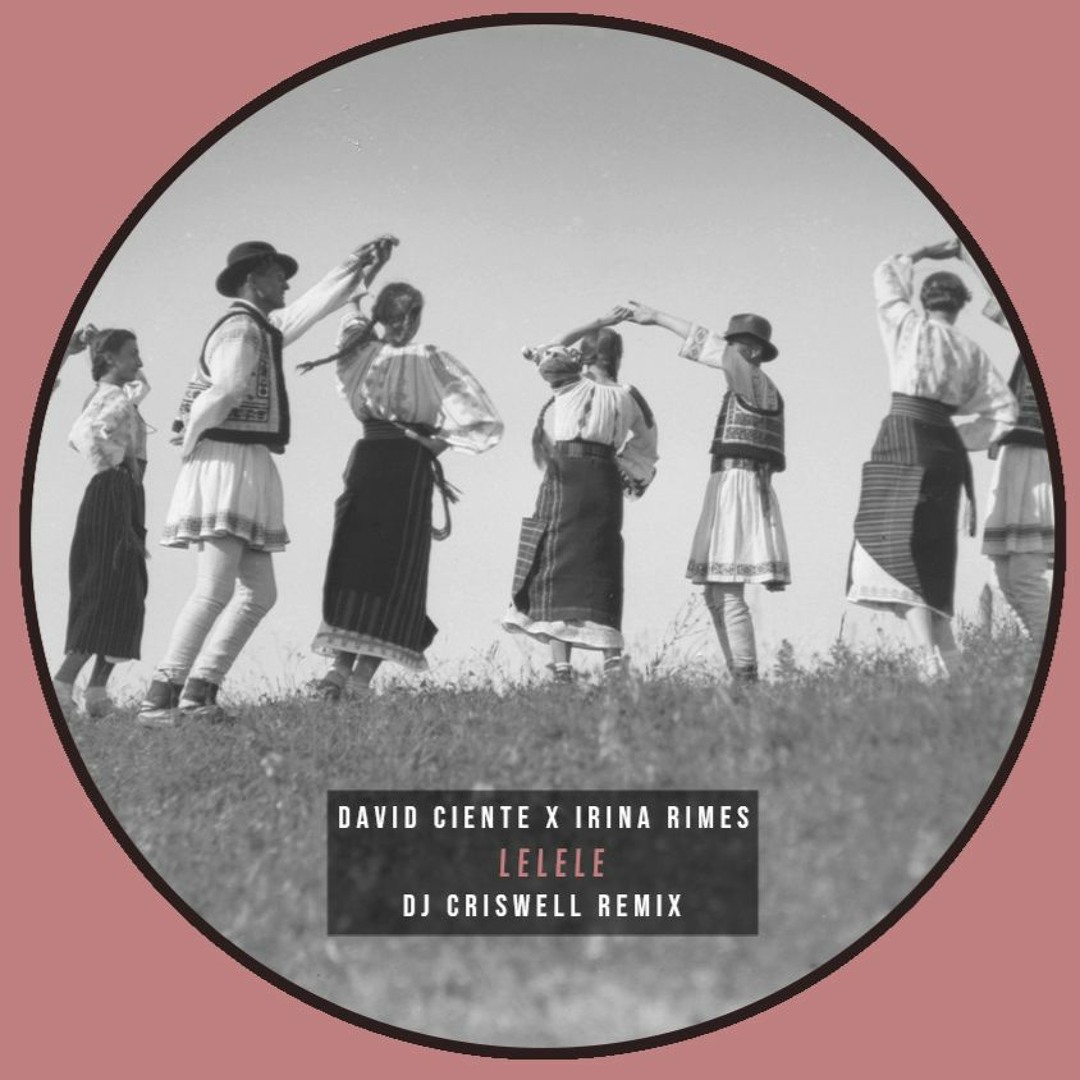 Stream David Ciente X Irina Rimes - Ielele (DJ Criswell Remix) by C R I ...