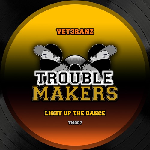 Stream Vet3ranz - Light up the dance (TM007) by Trouble Makers UKG | Listen online for free on ...