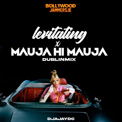 Stream Levitating X Mauja Hi Mauja Dublin mix by djajaydc | Listen ...