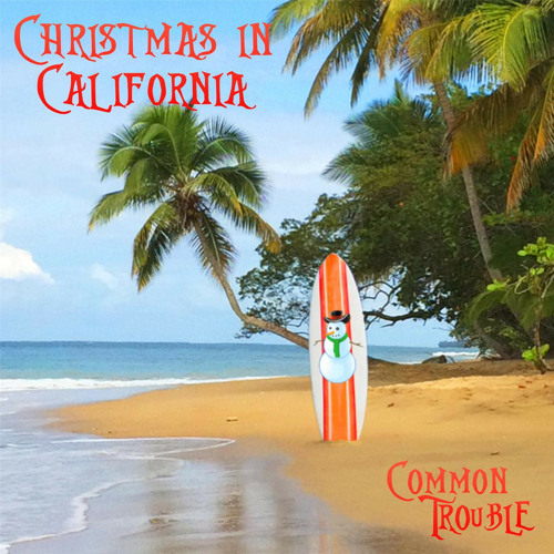 Stream Christmas in California by Common Trouble Songs | Listen online ...