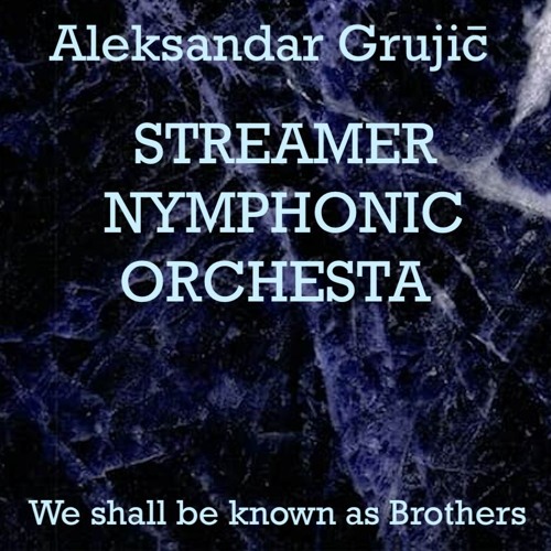 Stream Streamer Nymphonic Orchestra & Aleksandar Grujić - 🤜 We Shall Be ...