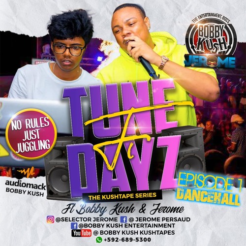 Stream TUNE FI DAYZ EPS 1. FRESH DANCEHALL BY BOBBY KUSH & JEROME by ...