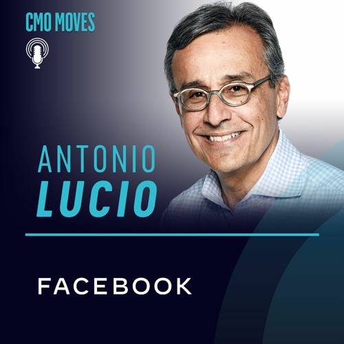 Stream episode Antonio Lucio, Global CMO of Facebook – Inclusive ...