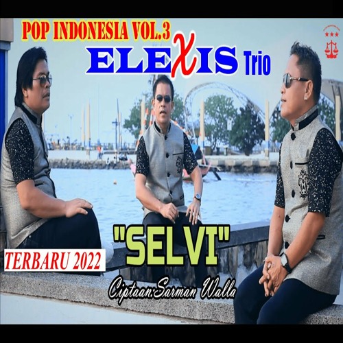 Stream SELVI (From "Trio Elexis Pop Indonesia Vol. 3") by Trio Elexis | Listen online for free ...