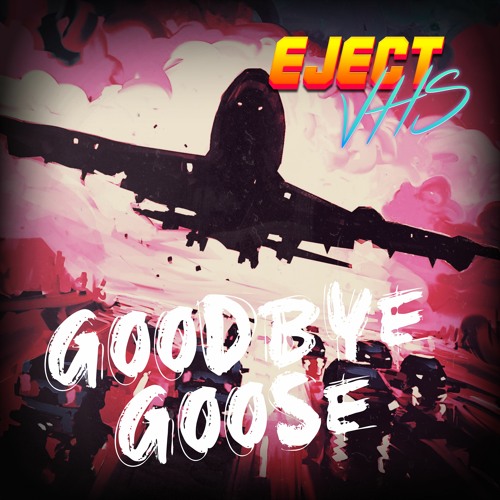 Stream Goodbye Goose - Eject VHS by EJECT VHS | Listen online for free ...