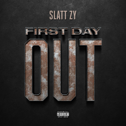 Stream Slatt Zy - First Day Out by Slatt Zy | Listen online for free on ...