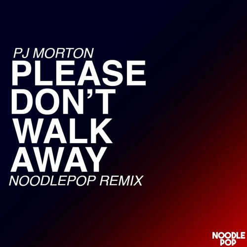 Stream PJ Morton - Please Don't Walk Away (Noodlepop Remix) by NoodlePop | Listen online for ...