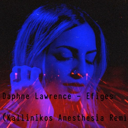 Stream Daphne Lawrence - Efiges [Εφυγες] (Kallinikos Anesthesia Remix ...