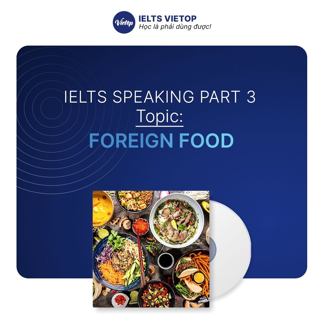 Stream Bài mẫu topic Foreign food IELTS Speaking part 3 by IELTS VIETOP ...