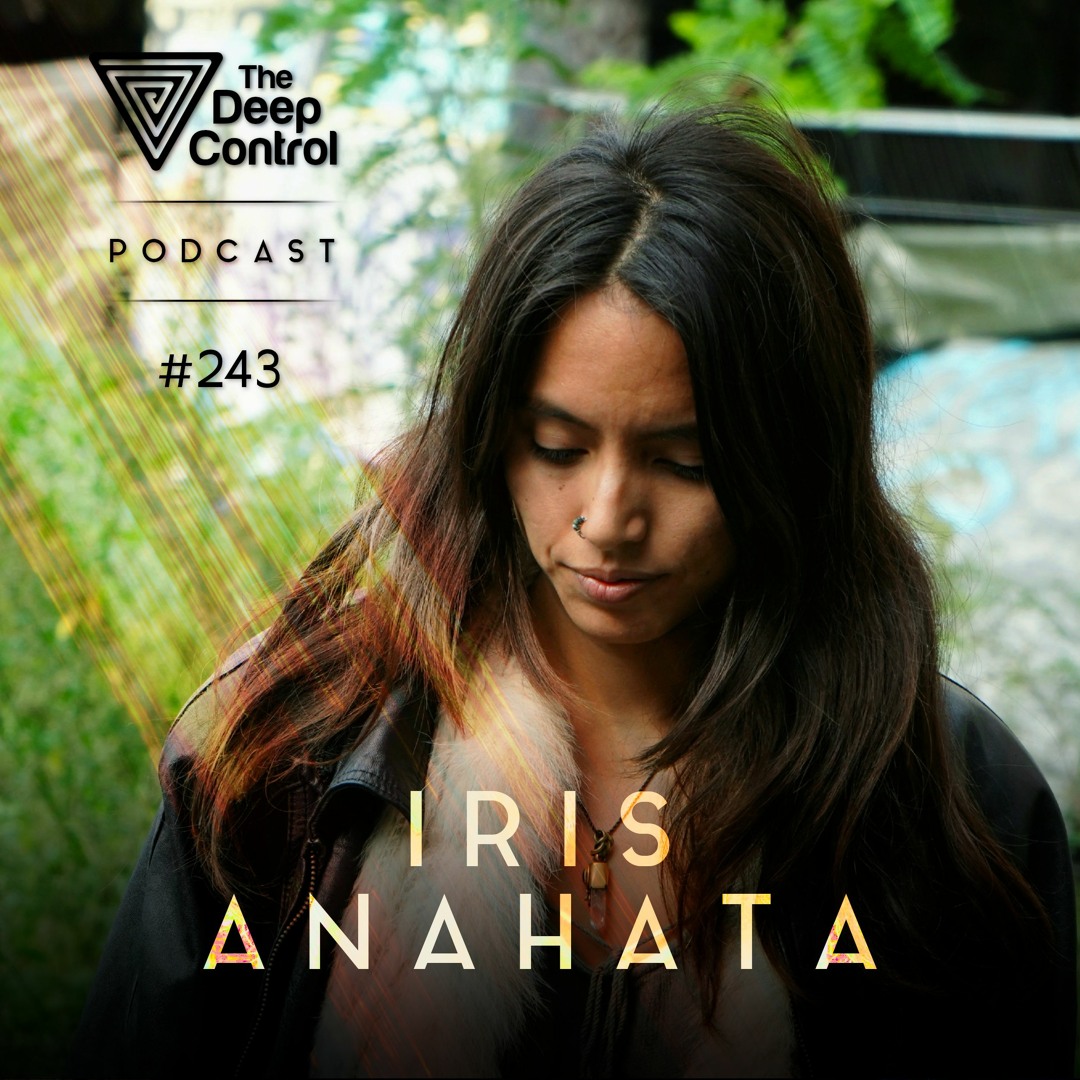 Stream Iris Anahata - The Deep Control Podcast #243 by The Deep Control ...