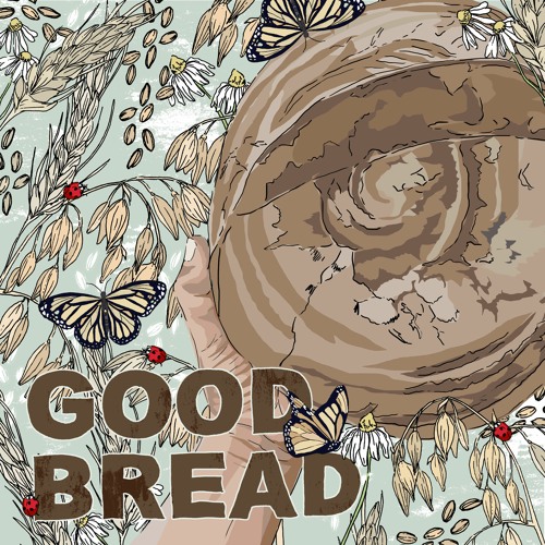 Stream Good Bread: Part 1: What is good bread? by Farmerama Radio ...