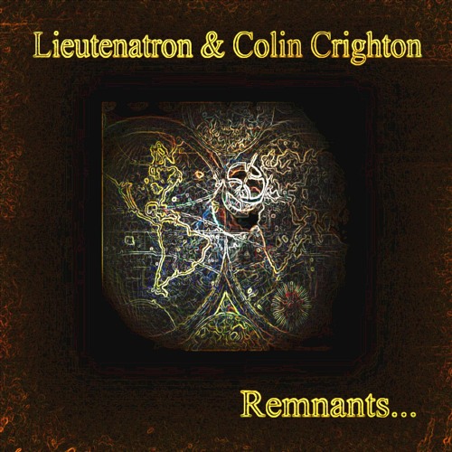 Stream Remnants... ♫ Lieutenatron & Colin Crighton by Lieutenatron ...