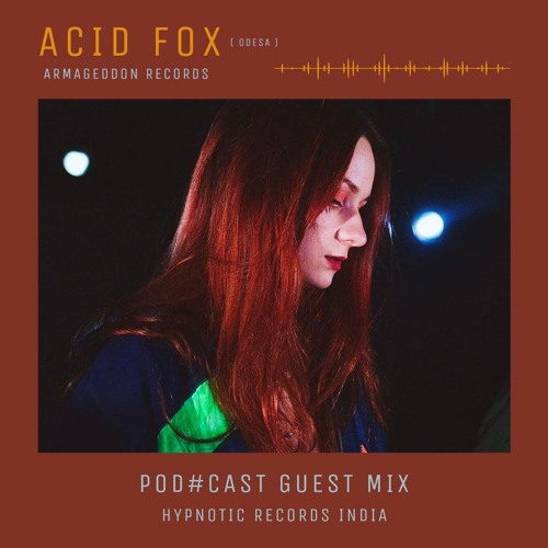 Stream Acid FoX + Guestmix + Pod#cast + HypnoticRecordsIndia by ...