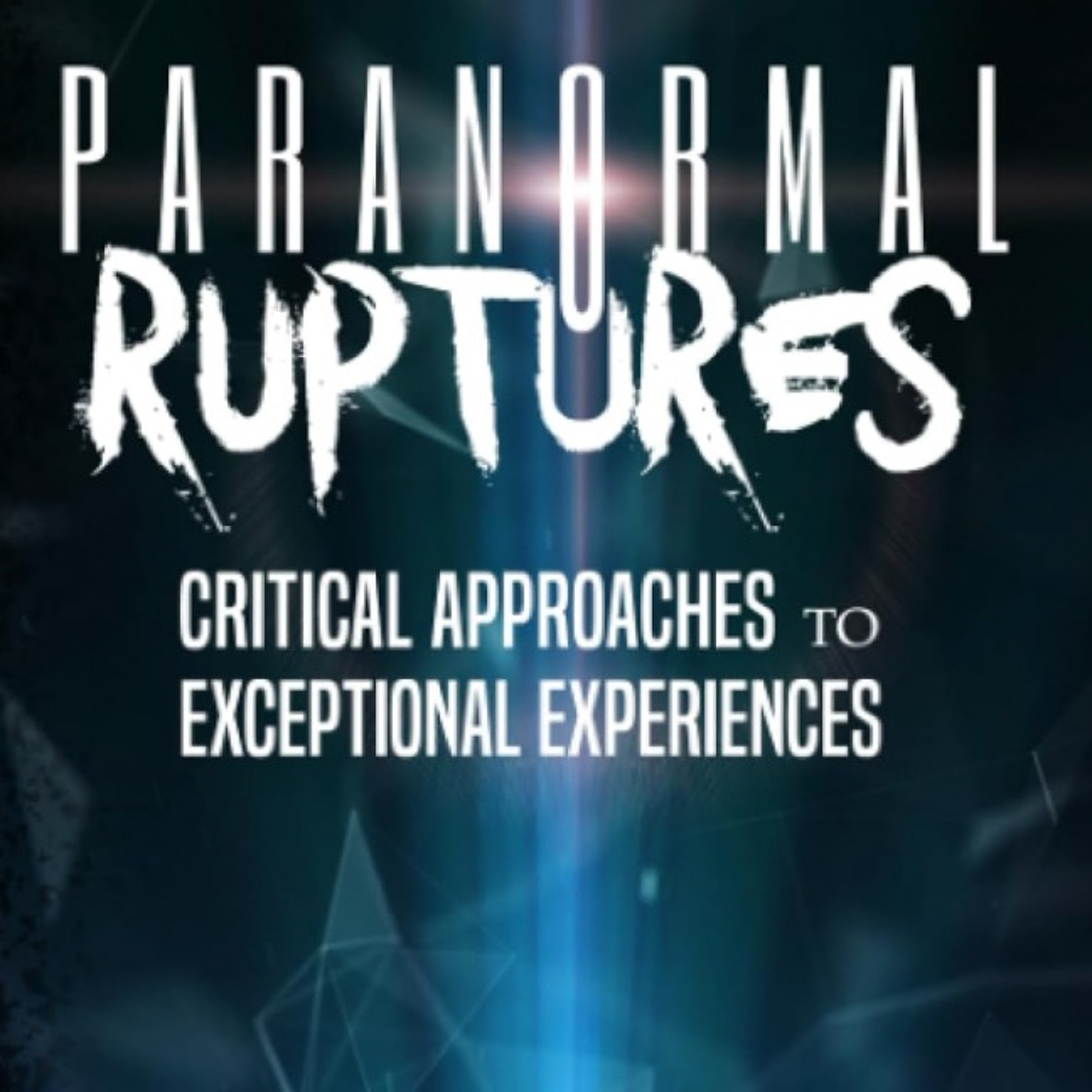 RU268: DR JACOB GLAZIER ON PARANORMAL RUPTURES: CRITICAL APPROACHES TO ...