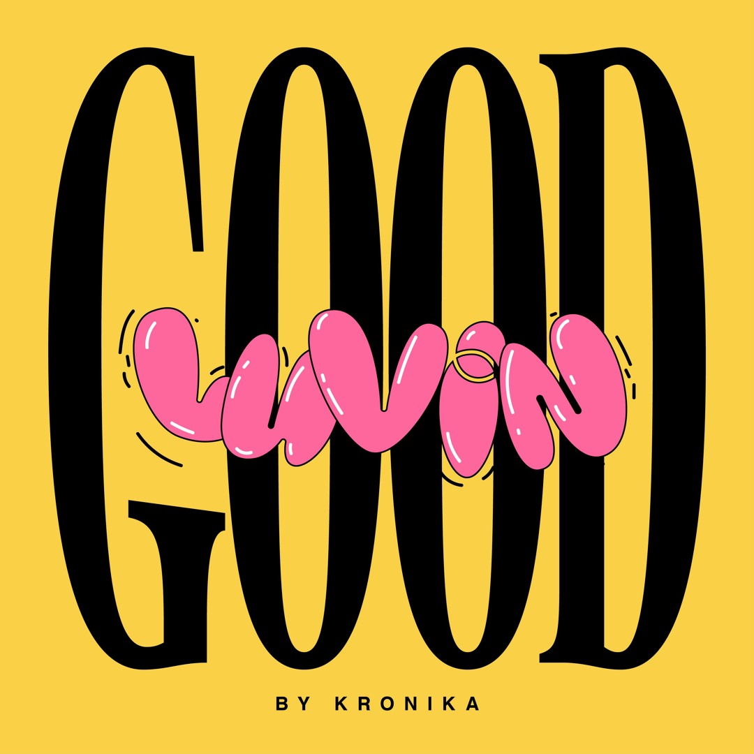 Stream Good Luvin By Kronika Listen Online For Free On Soundcloud