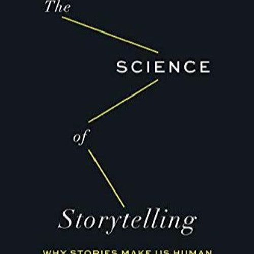 Stream Ebook The Science of Storytelling: Why Stories Make Us Human and ...