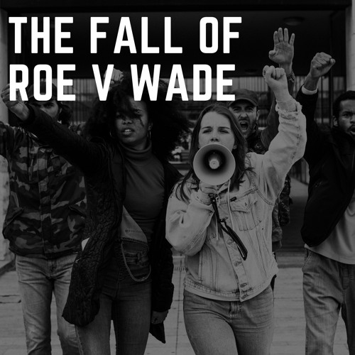 Stream The Fall of Roe v Wade by Karly wolfcale | Listen online for ...
