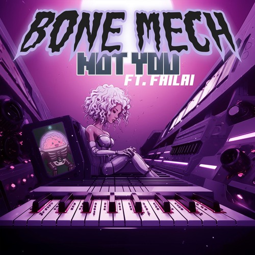 Stream Bone Mech Ft Failai - Not You by Bone Mech | Listen online for free on SoundCloud