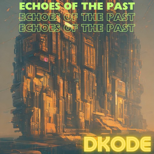Stream Echoes of the Past by dkode | Listen online for free on SoundCloud