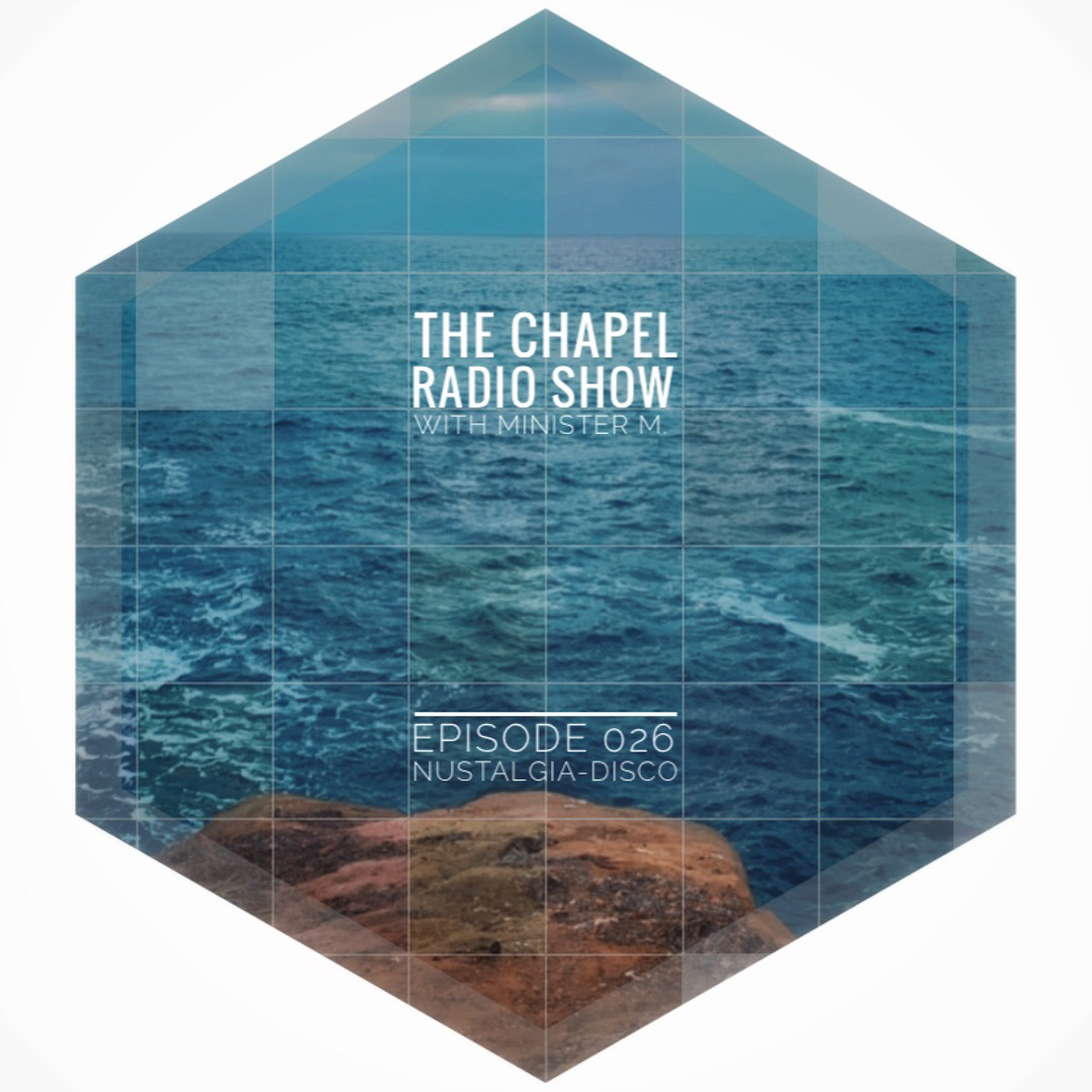 Stream The Chapel Radio Show - Episode 026 (Nustalgia-Disco) by ...