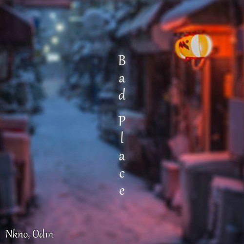 Stream Bad Place (feat. Od1n) [puhf] by Nkno Archive