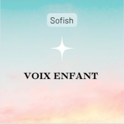 Stream Extrait Voix Douce / Enfant / Dessin Animé SOFISH by SOPHIE FISH ...