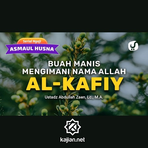 Stream Buah Manis Mengimani Nama Allah Al-Kafiy - Ustadz Abdullah Zaen ...