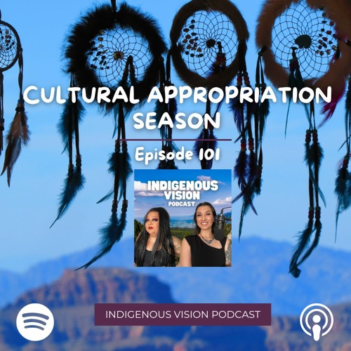 Stream episode IVPodcast 101 - Cultural Appropriation Season by Indigenous Vision | IVMedia ...