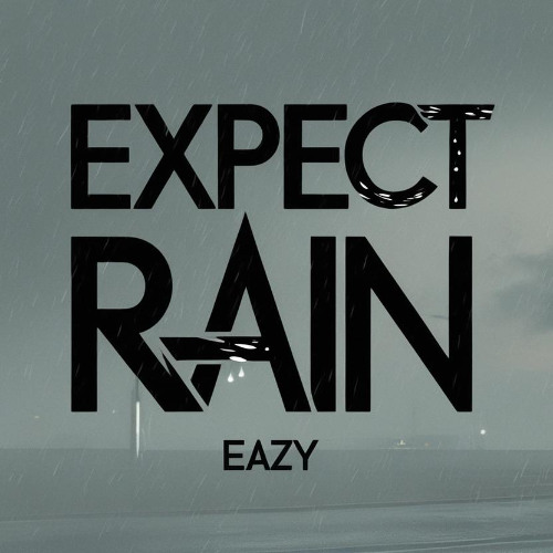 Stream Expect Rain by EAZY | Listen online for free on SoundCloud