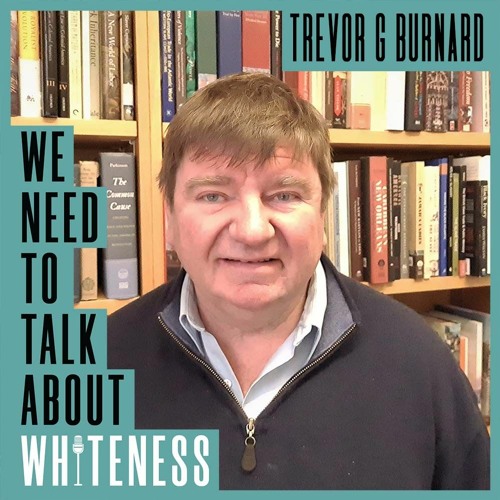 Stream We Need To Talk About Whiteness - with Prof Trevor Burnard by ...