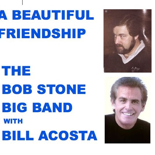 Stream Bob Stone | Listen to Bob Stone Big Band Featuring Bill Acosta ...