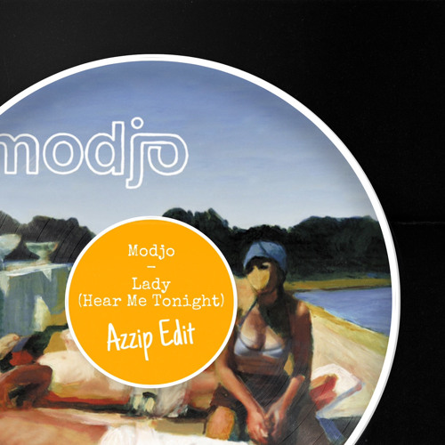 Stream Modjo - Lady [Hear Me Tonight] (Azzip Edit) FREE DOWNLOAD by ...