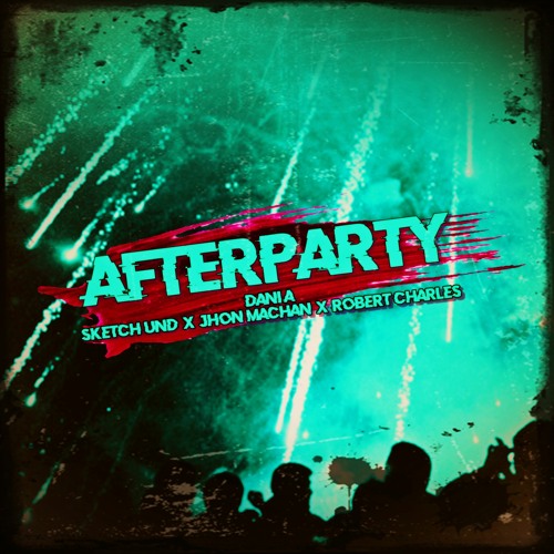 Stream DANIA - AFTERPARTY - SKETCH UND - JHON MACHAN - ROBERT CHARLES ...
