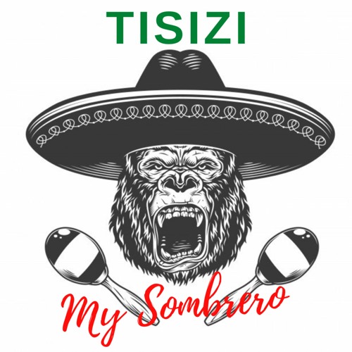 Stream My Sombrero by Tisizi | Listen online for free on SoundCloud