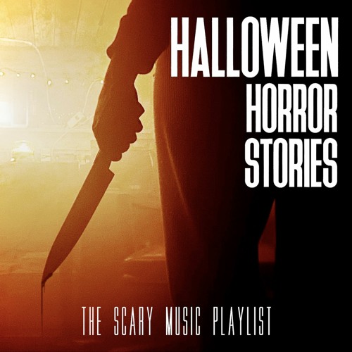 Stream Halloween Cinema Horror Stories (The Scary Music Playlist) by ...