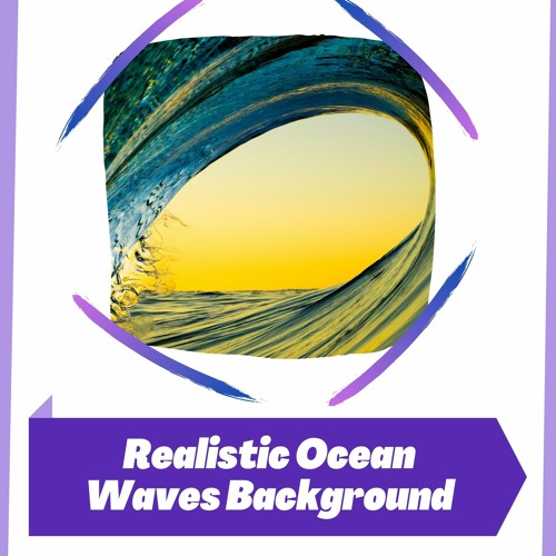 Stream Realistic Ocean Waves Background by ASMR Ocean Waves | Listen ...