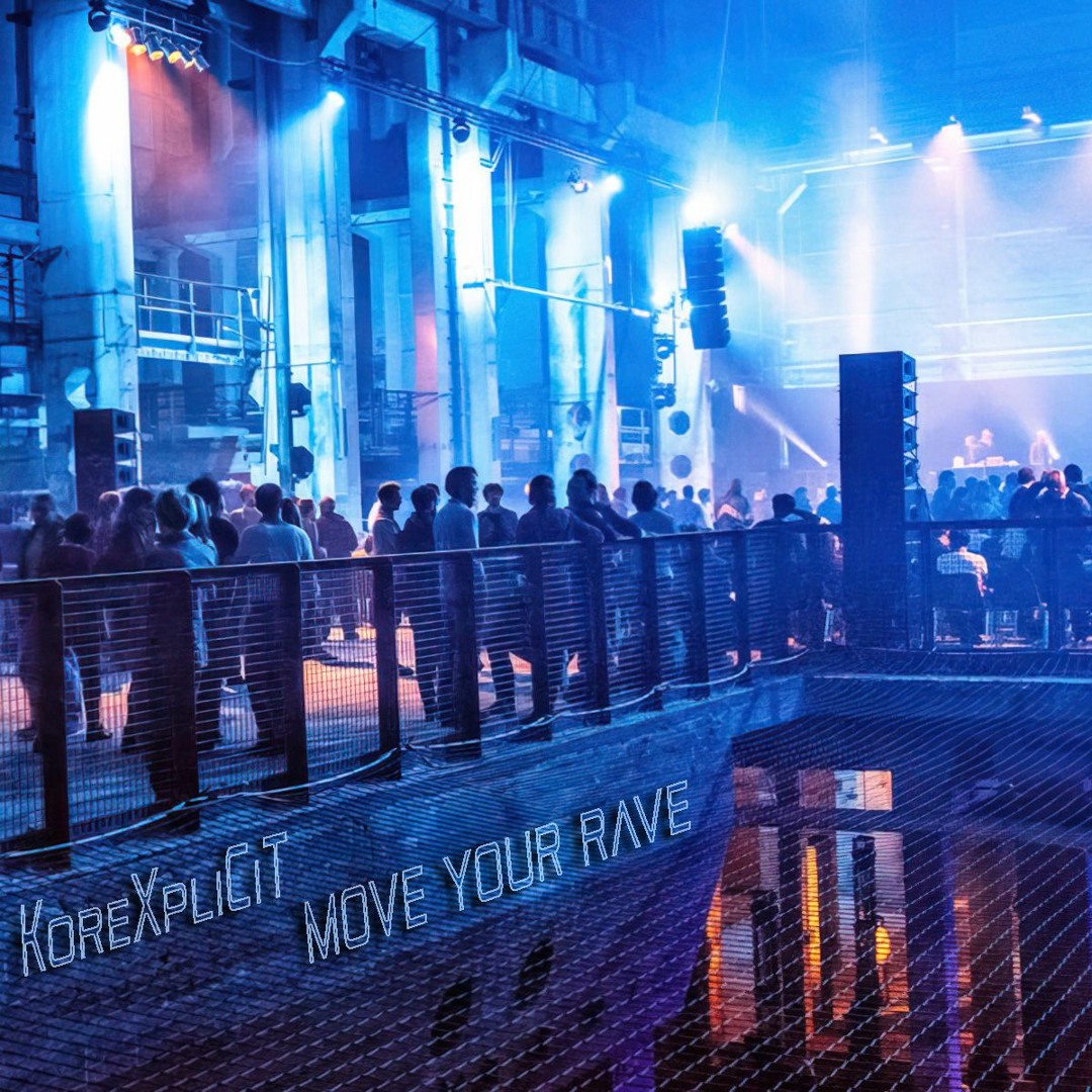 Stream Move Your Rave by KoreXpliCiT | Listen online for free on SoundCloud