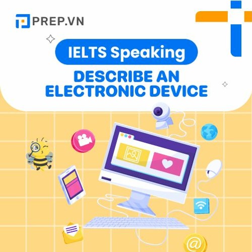 Stream episode PREP.VN | Describe an electronic device | IELTS Speaking ...