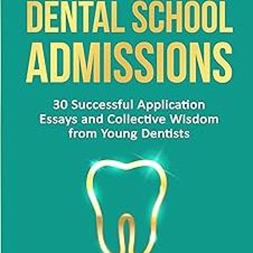 Stream *) Your Essential Guide to Dental School Admissions: 30 ...