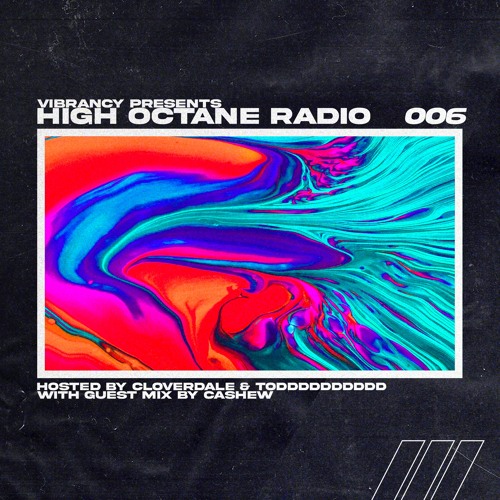 Cloverdale & CASHEW & Toddddddddddddd - Vibrancy Presents: High Octane ...