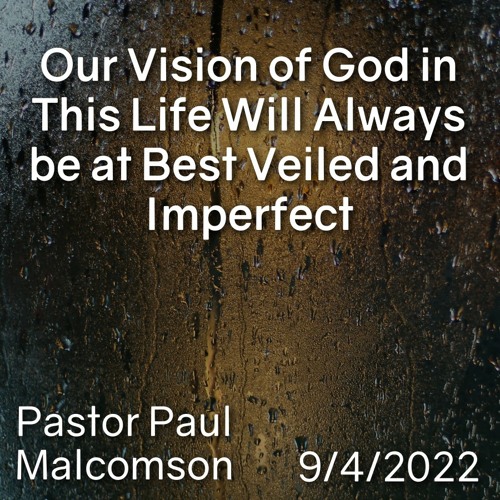 Stream Our Vision of God in This Life Will Always be at Best Veiled and ...