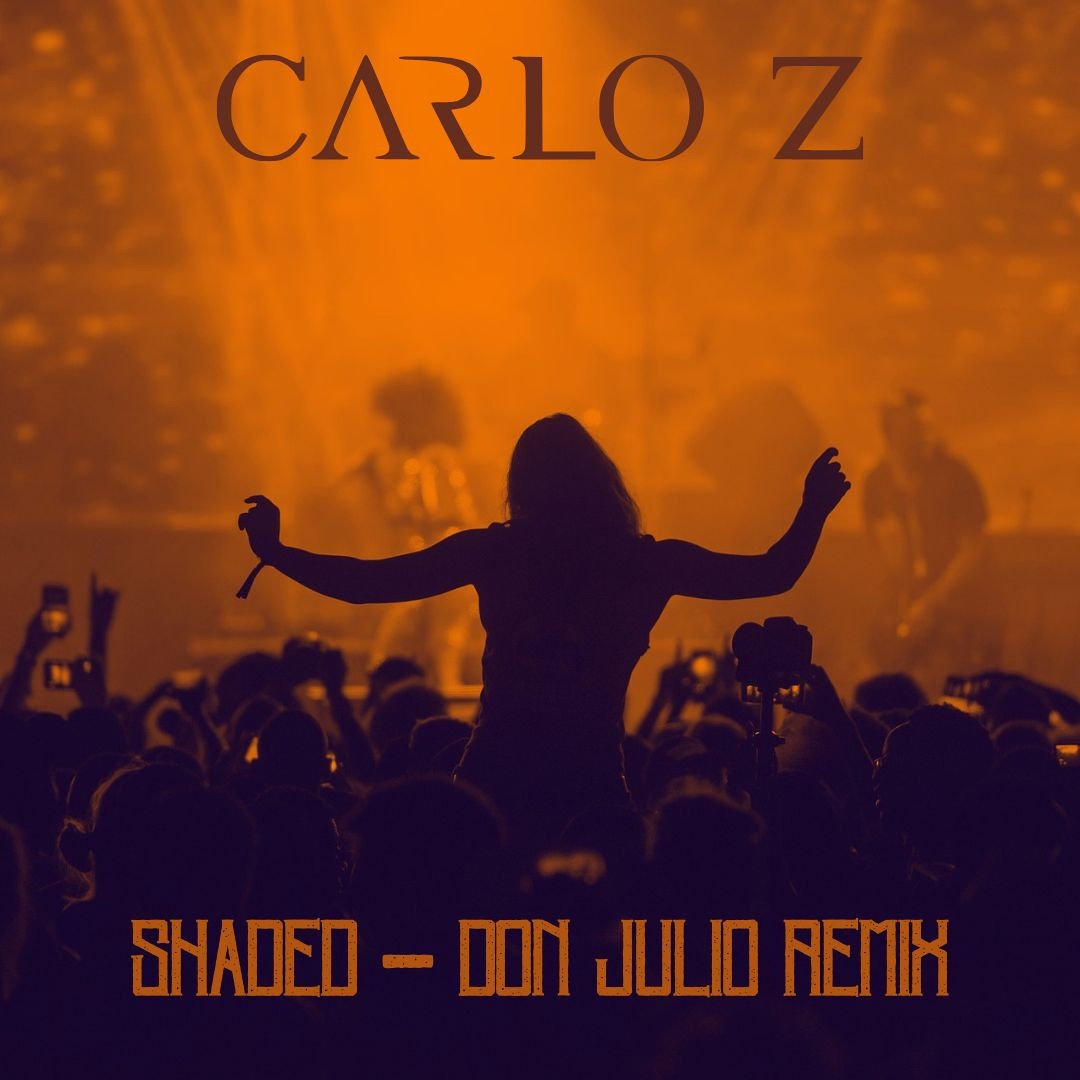 Stream Shaded - Don Julio (Carlo Z Remix) [Free Extended DL] by Carlo Z ...