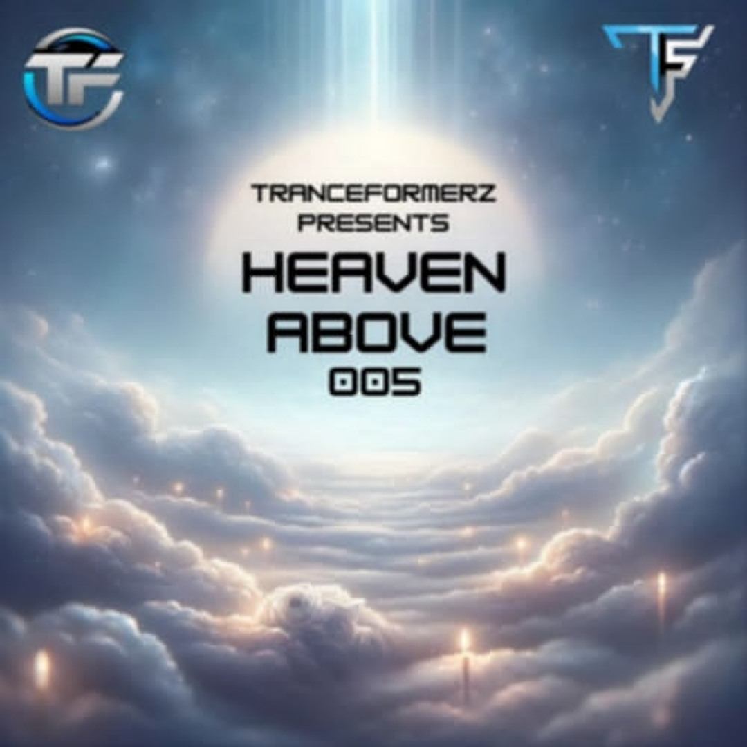 Stream Tranceformerz Presents heaven above 005 by TranceFormerz ...