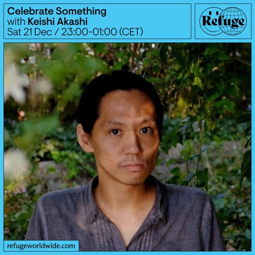 Stream Celebrate Something - Keishi Akashi - 21 Dec 2024 by Refuge ...