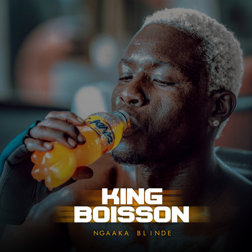 Stream King Boisson by Ngaaka Blinde | Listen online for free on SoundCloud