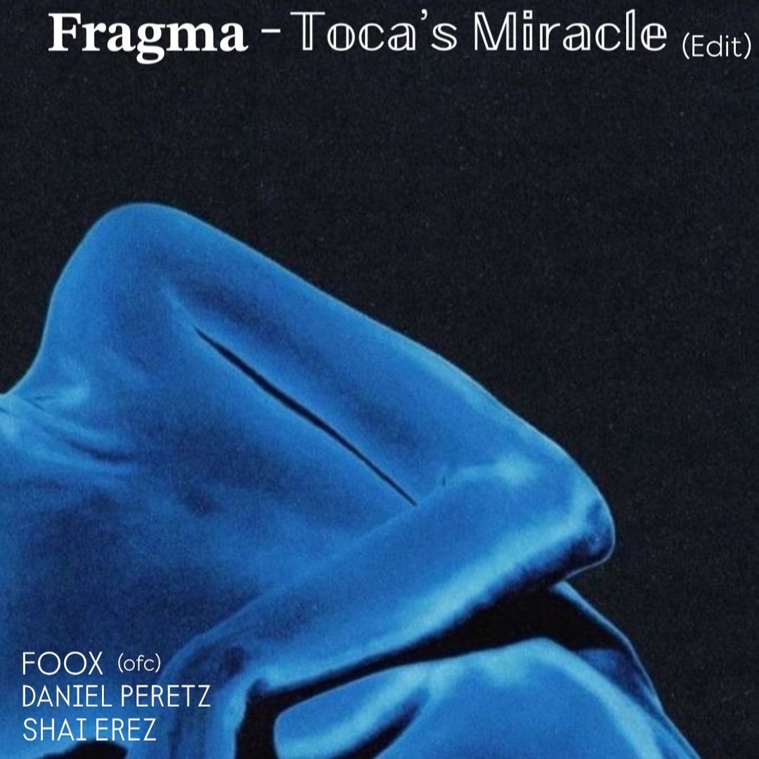 Stream FREE DOWNLOAD Fragma - Toca’s Miracle FOOX (ofc), SHAI EREZ ...