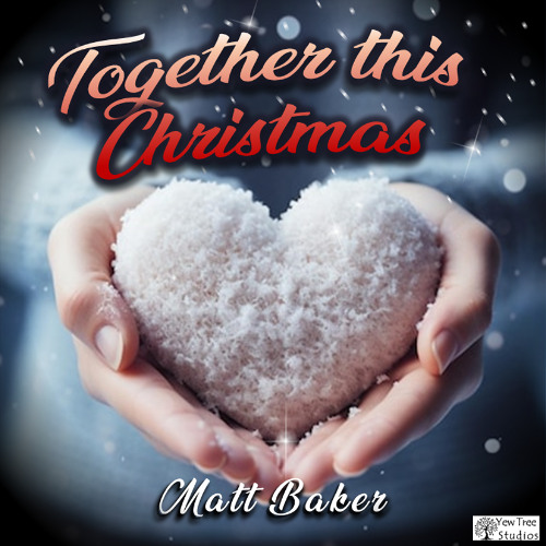 Stream Together this Christmas - Matt Baker by MattBaker1970 | Listen ...