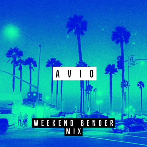 Stream Weekend Bender Mix by AVIO | Listen online for free on SoundCloud